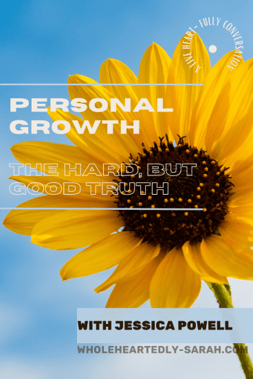 Personal Growth: The Hard, but Good Truth About Embracing It ...