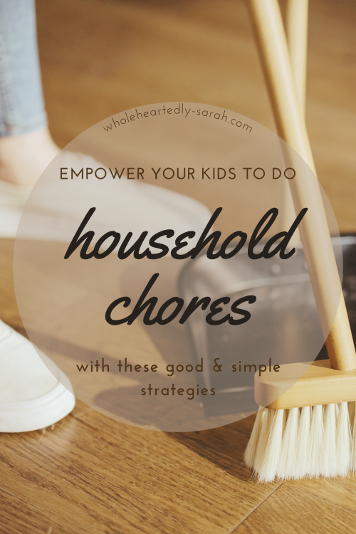 Good & Simple Strategies to Empower Your Kids for Household Chores ...
